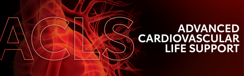 Advanced Cardiovascular Life Support (ACLS)